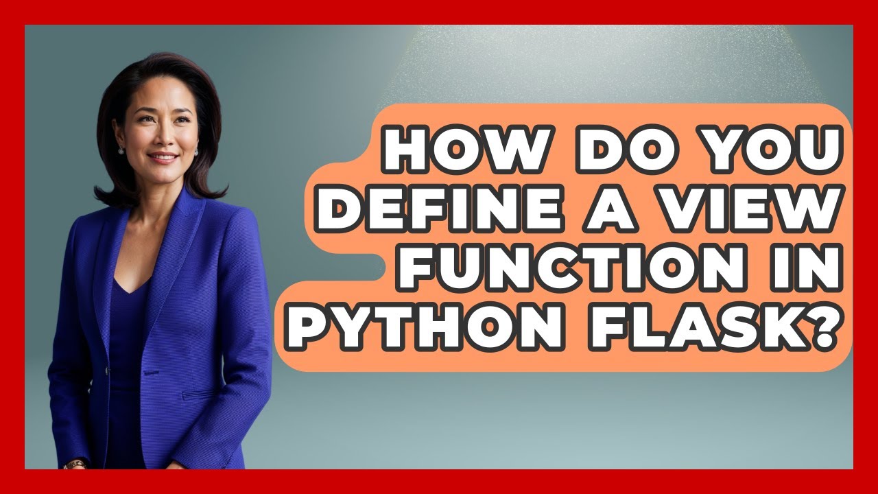 How Do You Define A View Function In Python Flask? - Python Code School