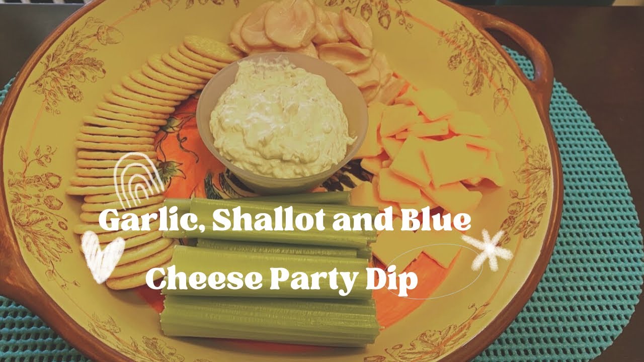 Garlic, Shallot, Blue Cheese Party Dip!!!