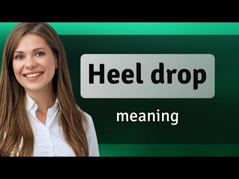 Unraveling the Meaning of "Heel Drop" in English