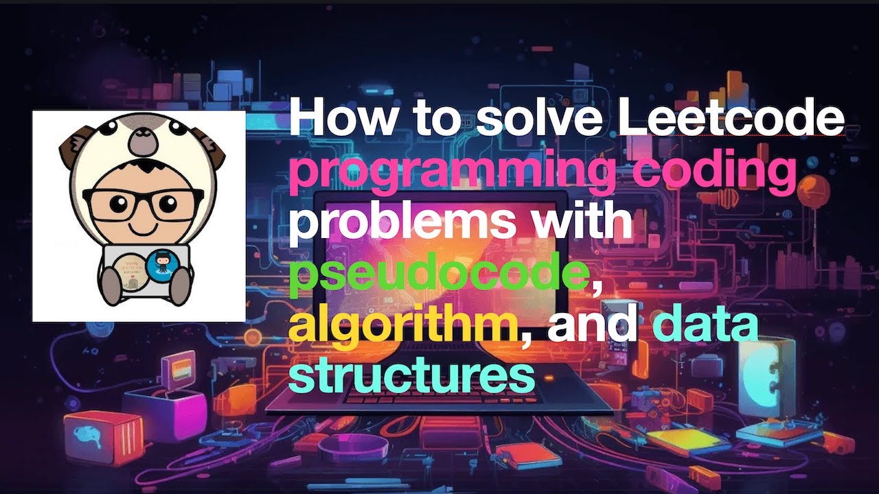 How to solve Leetcode programming coding problems with pseudocode, algorithm, and data structures
