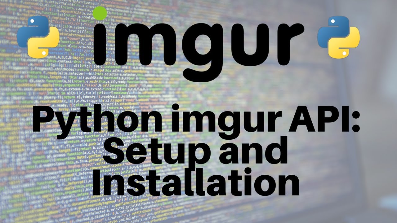 Python and the imgur API: Setup and Installation (Part 1/3)