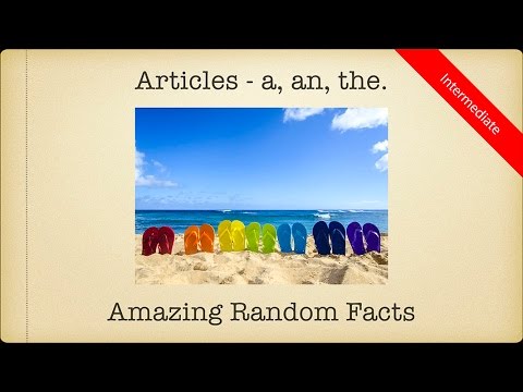 Definite Article & Indefinite Article– a an the: Amazing World Facts (ESL Video)