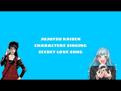 Jujutsu Kaisen Characters Singing "Secret love song"