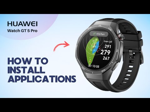 How to Install Applications on Huawei Watch GT 5 Pro