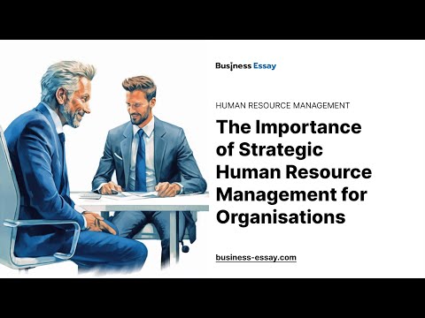 The Importance of Strategic Human Resource Management for Organisations - Essay Example