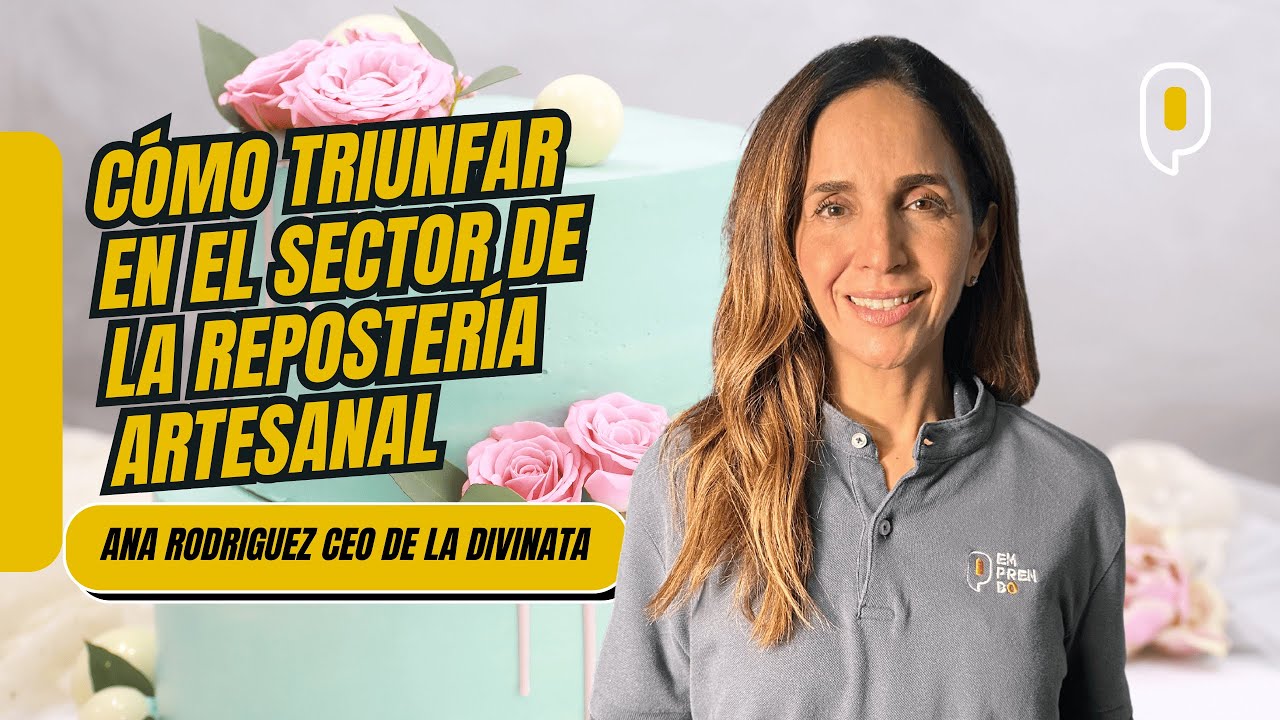 Repostería Artesanal Para Emprender con Éxito | Emprend0 con Ana Rodríguez, CEO de La Divinata