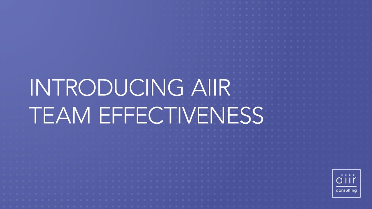 Introducing AIIR Team Effectiveness
