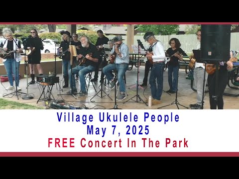 Village Ukulele People - FREE Concert In The Park - May 7, 2025