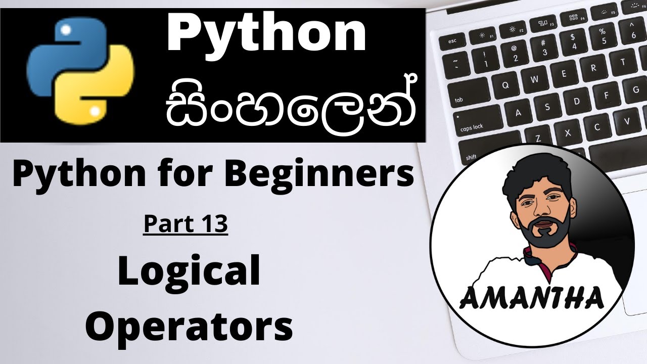 Logical Operators in Python - Python for Beginners(Sinhala) - Part 13 | Amantha