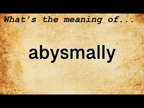 Abysmally Meaning : Definition of Abysmally