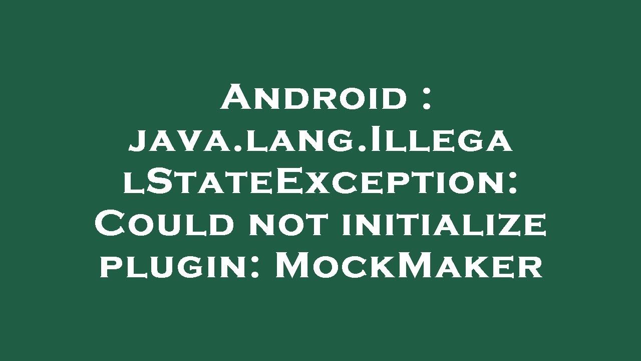 Android : java.lang.IllegalStateException: Could not initialize plugin: MockMaker