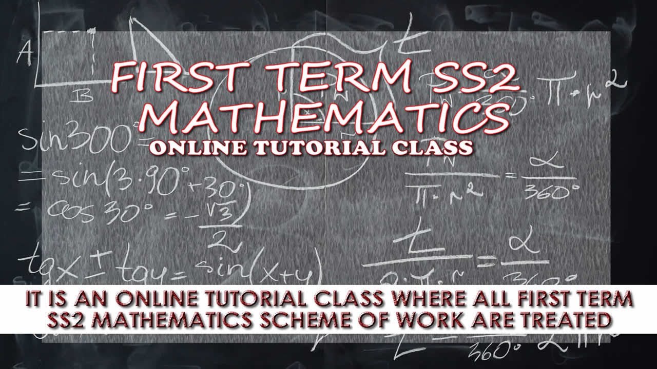 FIRST TERM SS2 ONLINE MATHEMATICS TUTORIAL CLASS
