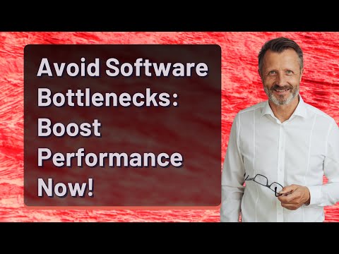 Avoid Software Bottlenecks: Boost Performance Now!