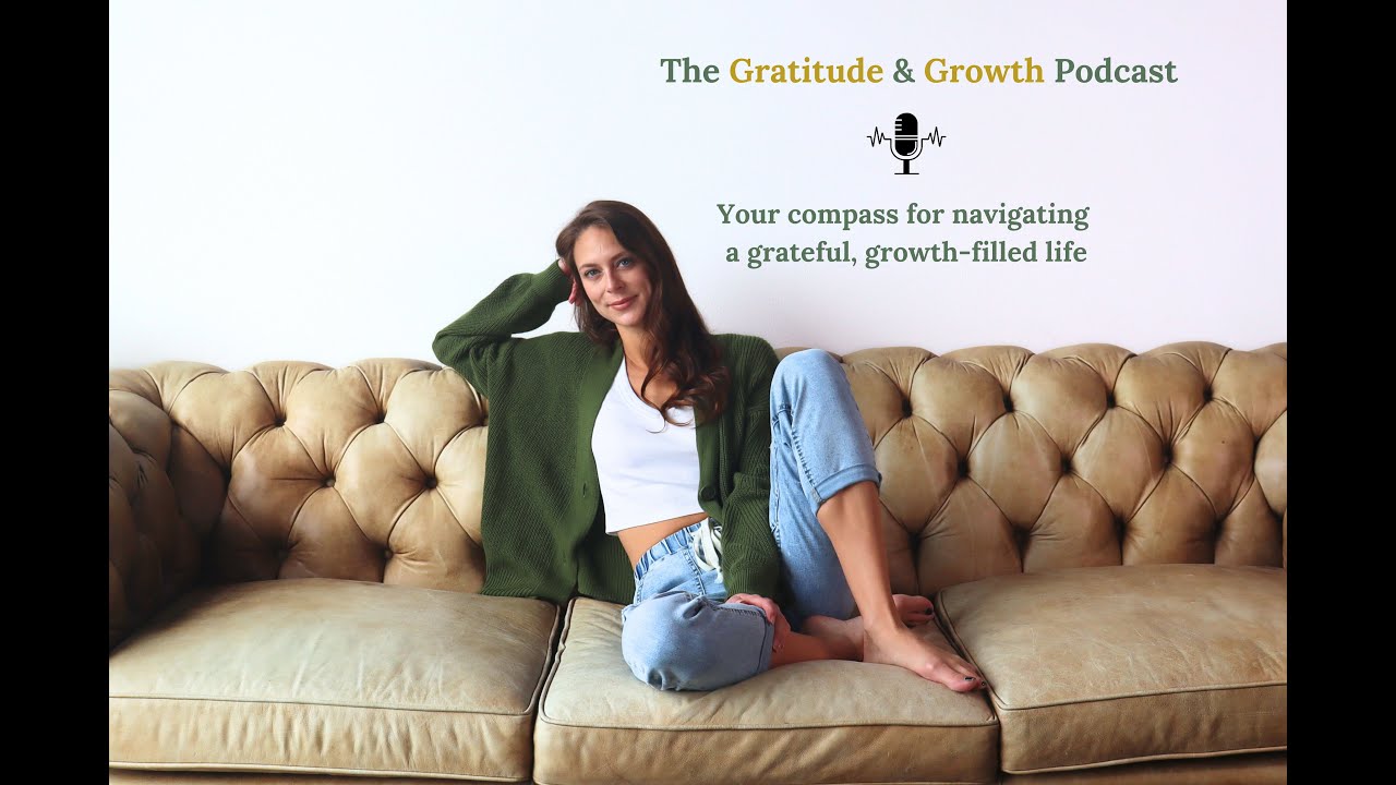 Welcome to the Gratitude & Growth Podcast 🌱 | Hosted by Sara Mitich