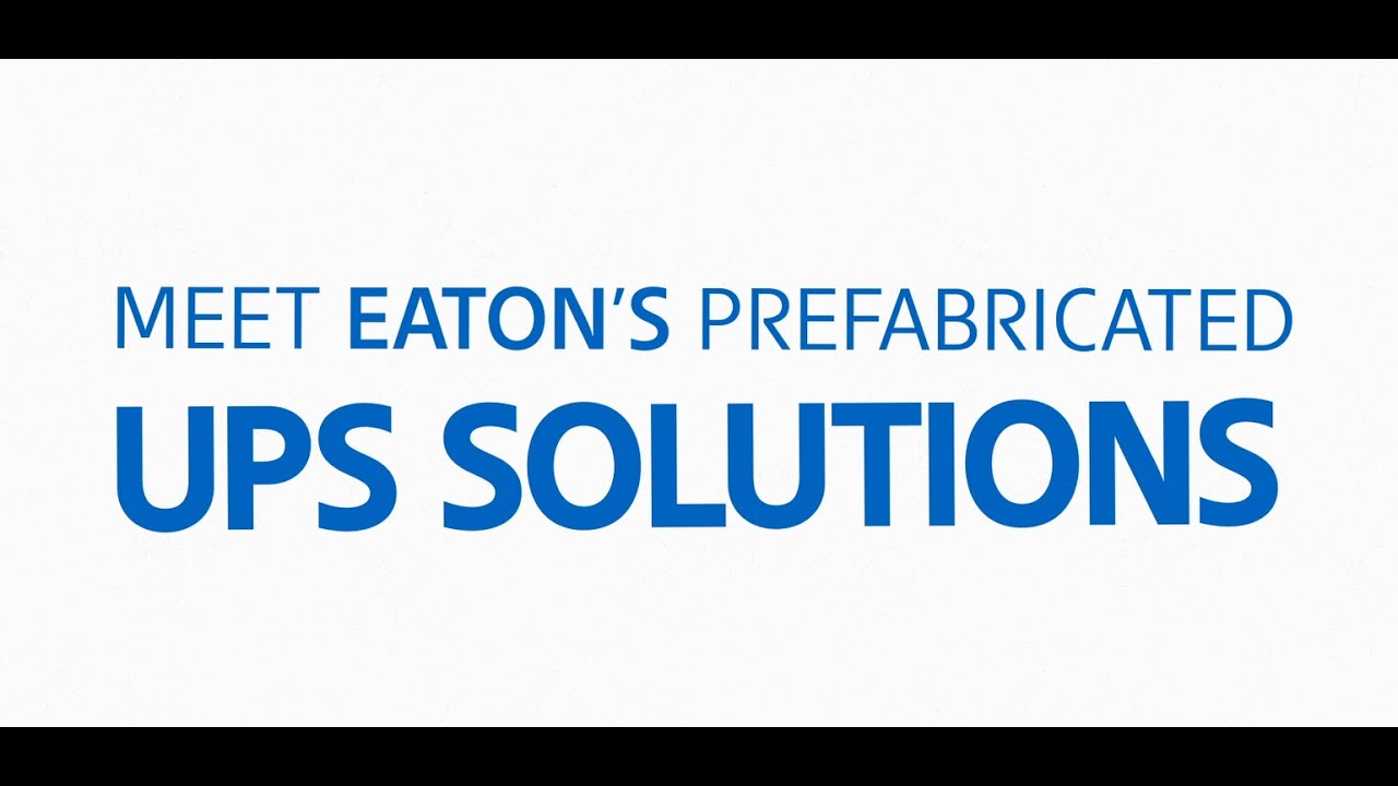 Meet Eaton’s prefabricated UPS solutions