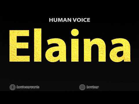 How To Pronounce Elaina