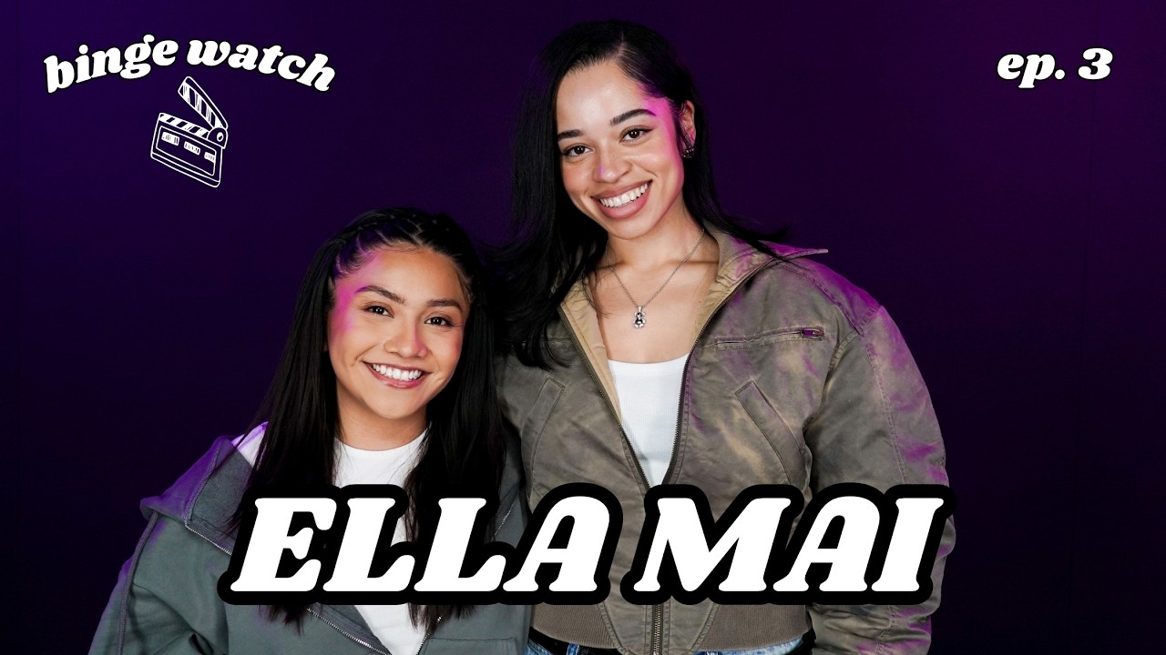 BINGE WATCH WITH ELLA MAI