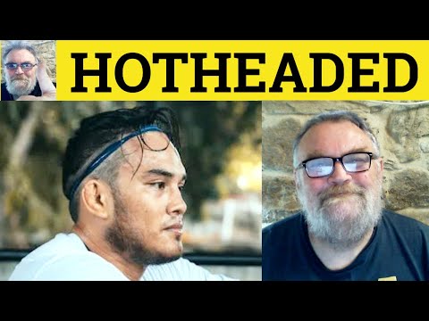 Hotheaded Meaning - Hot Headed Defined - Cool Head Examples - Hot-Headed Definition - Cool-Headed