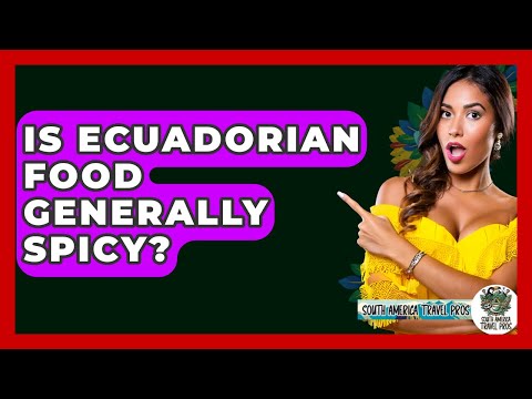 Is Ecuadorian Food Generally Spicy? - South America Travel Pros