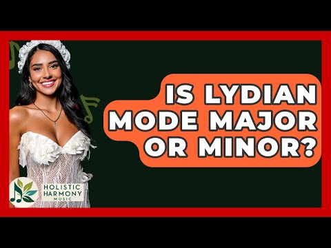 Is Lydian Mode Major Or Minor? - Holistic Harmony Music