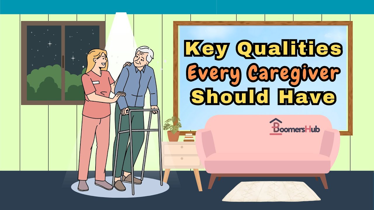 Key Qualities Every Caregiver Should Have