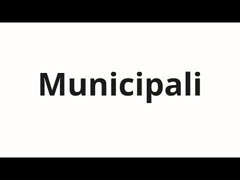 How to pronounce Municipali