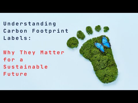 Understanding Carbon Footprint Labels: Why They Matter for a Sustainable Future