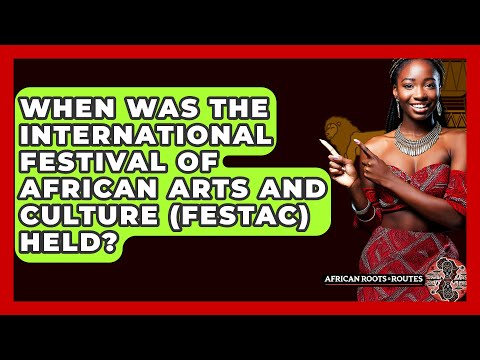 When Was the International Festival of African Arts and Culture (FESTAC) Held?