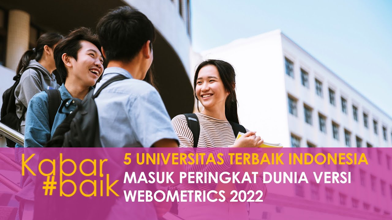 5 UNIVERSITAS TERBAIK INDONESIA MASUK PERINGKAT DUNIA VERSI WEBOMETRICS 2022