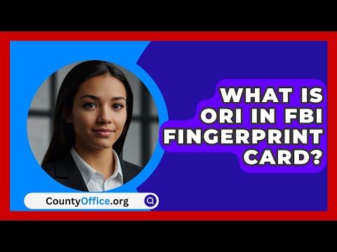 What Is ORI In FBI Fingerprint Card? - CountyOffice.org