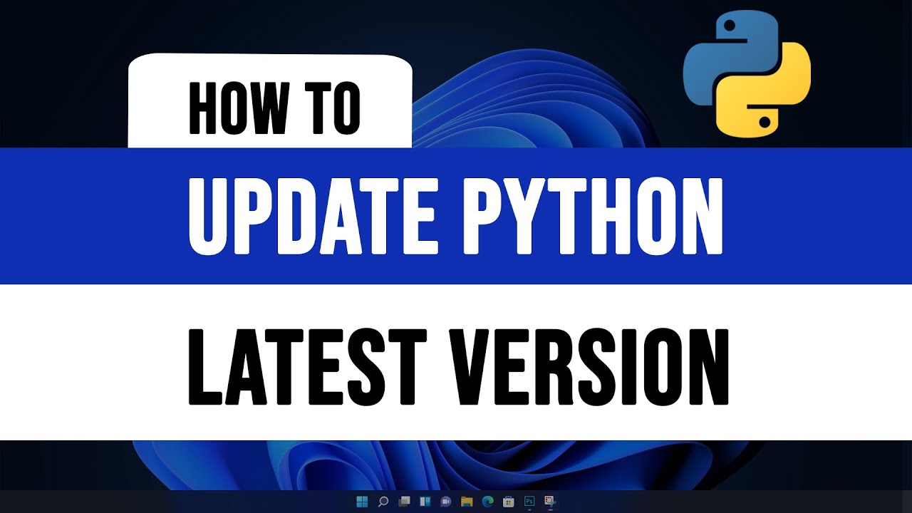 How to update / upgrade Python to Latest Version in Windows Computer