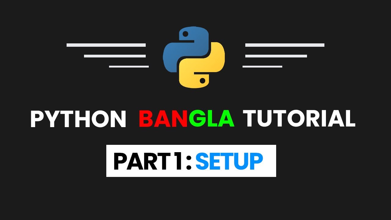 Python Tutorial Bangla - (Part 1: Setup)