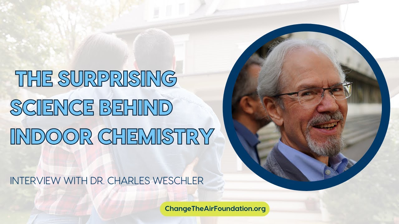The Surprising Science Behind Indoor Chemistry With Dr. Charles Weschler