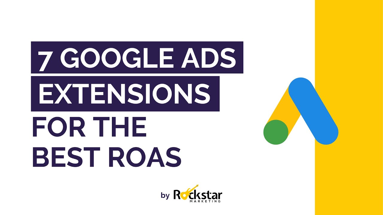 7 Google Ads Extensions For The Best ROAS - Extensions to Increase your Google Ads CTR