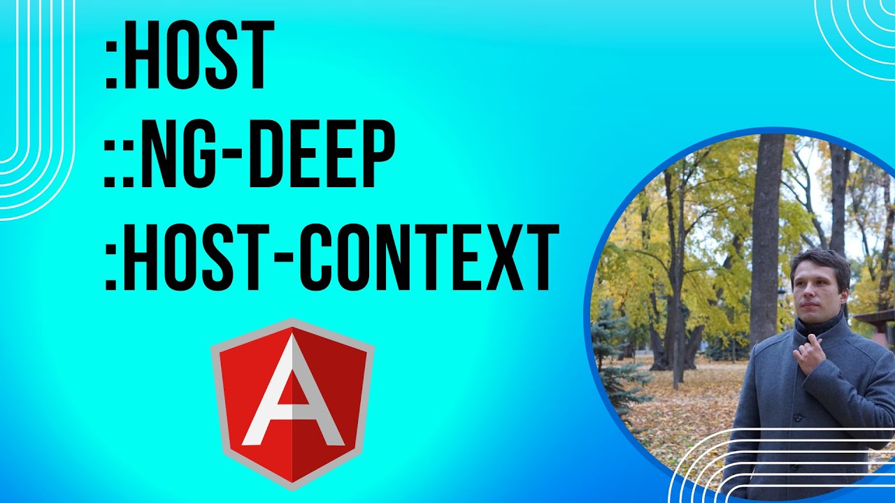 Angular - pseudo classes in angular  :host, ::ng-deep, :host-context