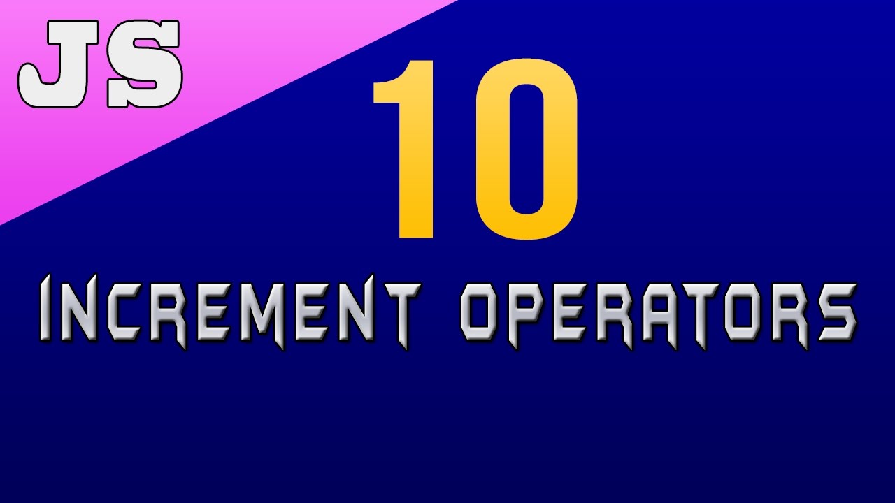 Increment Operators in Javascript - 10