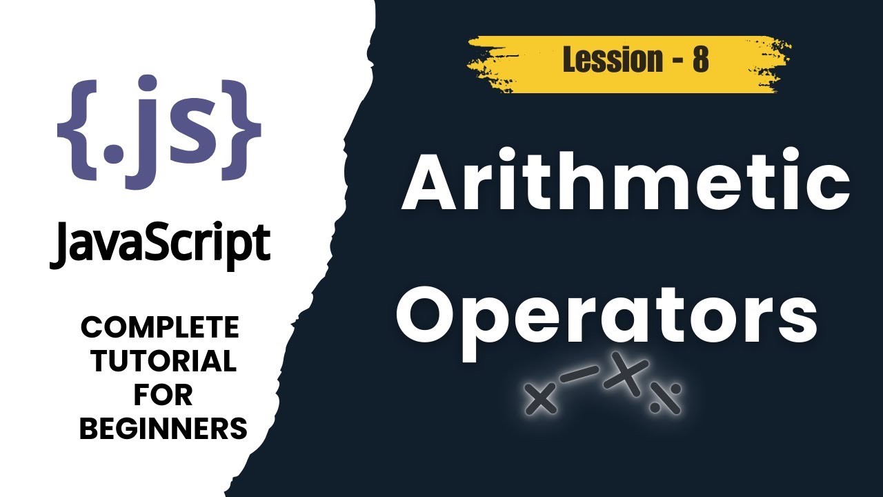 JavaScript Arithmetic Operators Explained | + - * / % | JS Tutorial -  (Lesson 8)