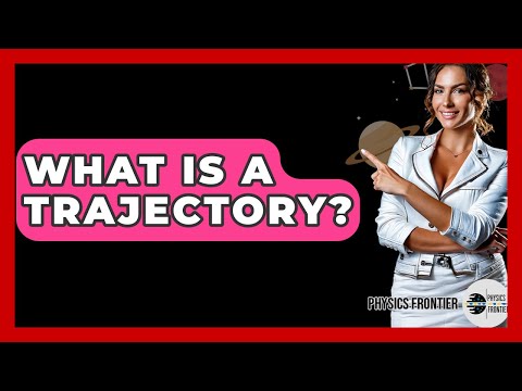 What Is A Trajectory? - Physics Frontier