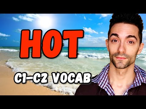 HOT: Advanced Meaning Of Common English Words & Advanced Words For HOT Weather – C1/C2 Vocabulary