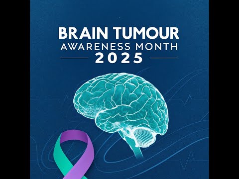Brain Tumour Awareness Month 2025