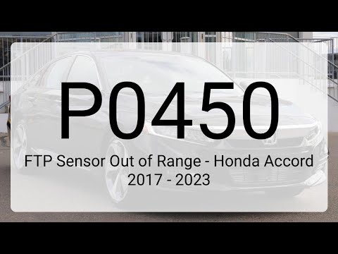 DTC P0450: FTP Sensor Out of Range - Honda Accord 2017 - 2023