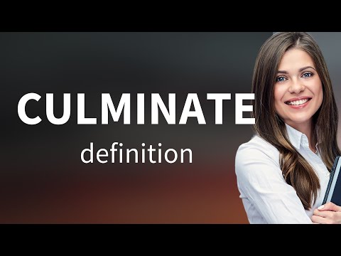 Culminate | meaning of CULMINATE