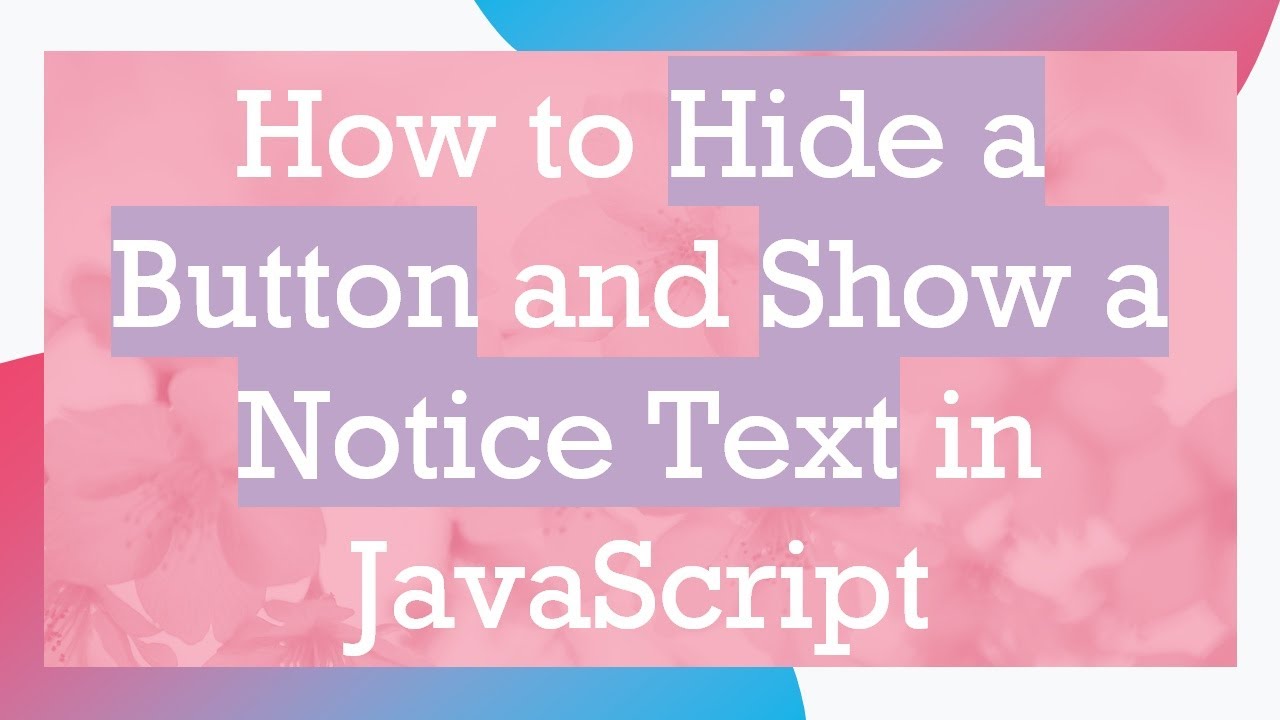 How to Hide a Button and Show a Notice Text in JavaScript