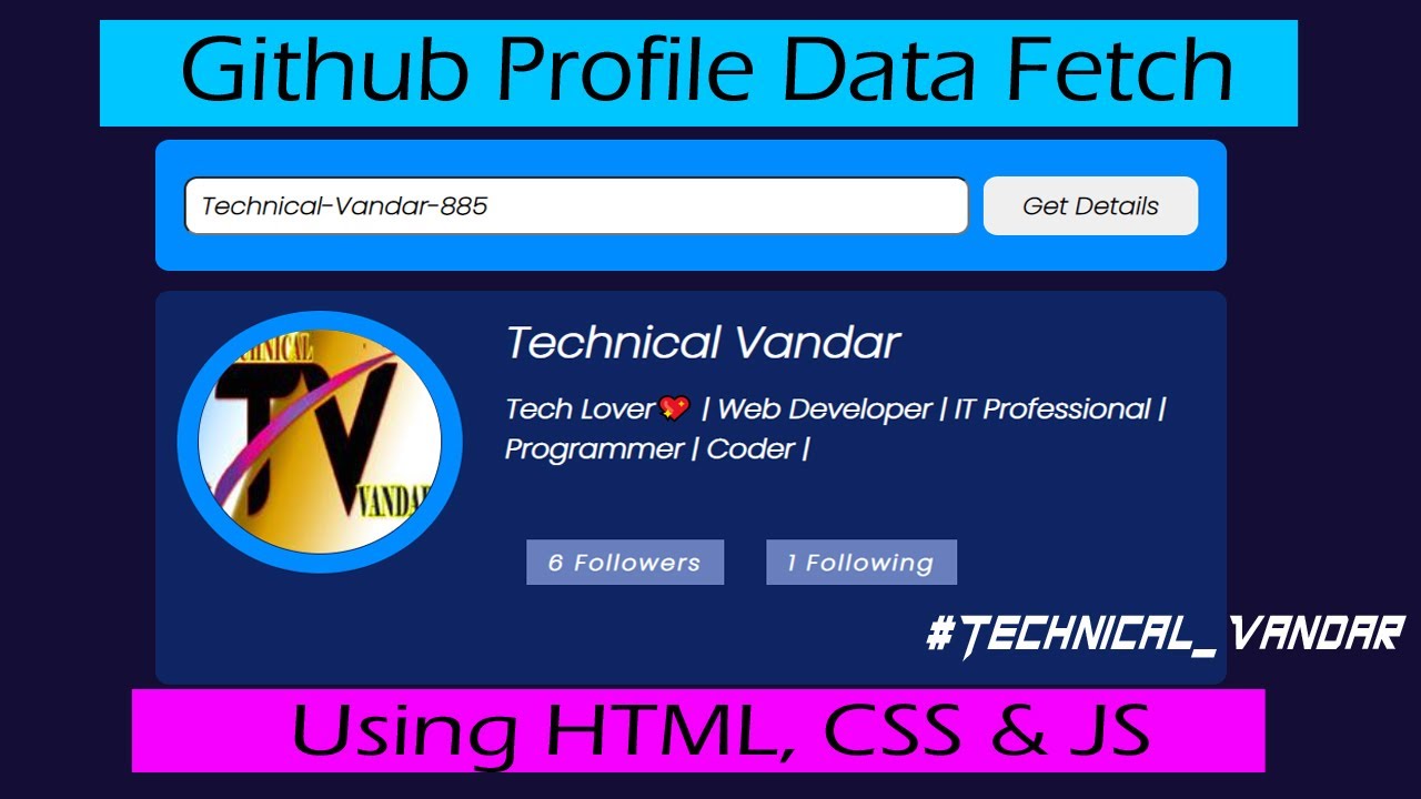 Github Profile Data Fetching Using HTML, CSS, JS and Github Api | Free Source Code #Technical_Vandar