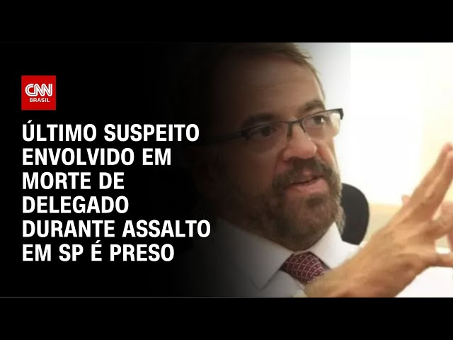 Último envolvido na morte de delegado durante assalto em SP é preso em MG | CNN Brasil