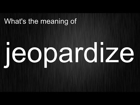 What Does "jeopardize" Mean? Mastering The Art Of Pronouncing "jeopardize" and Meaning!