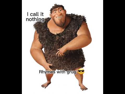"I call it nothing Rhymes with grug" #GRUG #MEME #2025 #JUNE