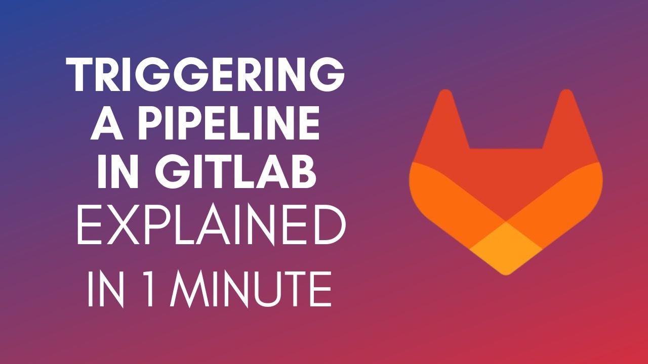 How To Trigger A Pipeline In GitLab? (2024)