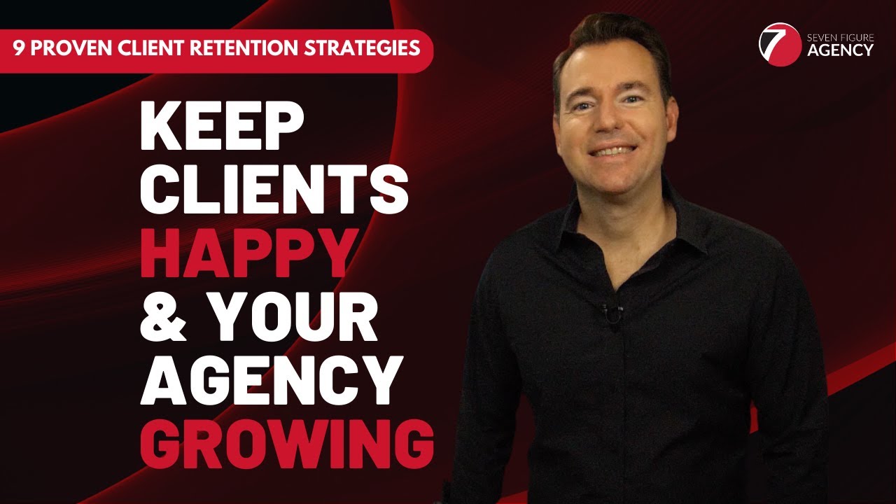 Proven Client Retention Strategies That Will Set Your Agency Apart | Seven Figure Agency