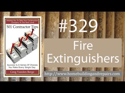 Fire Extinguishers – Contractor Business Tip #329